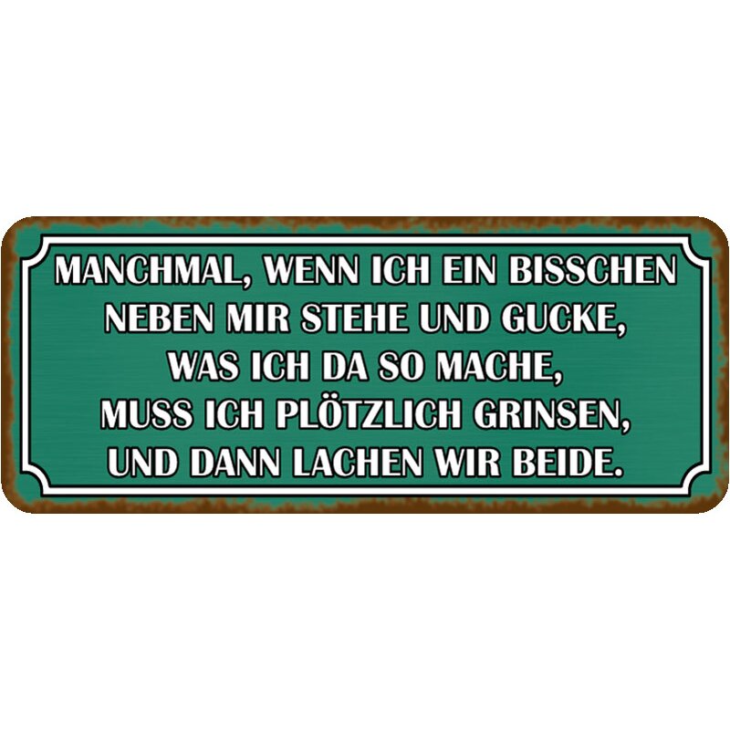 Schild Spruch "neben mir stehe, grinsen, danach lachen wir beide" 27