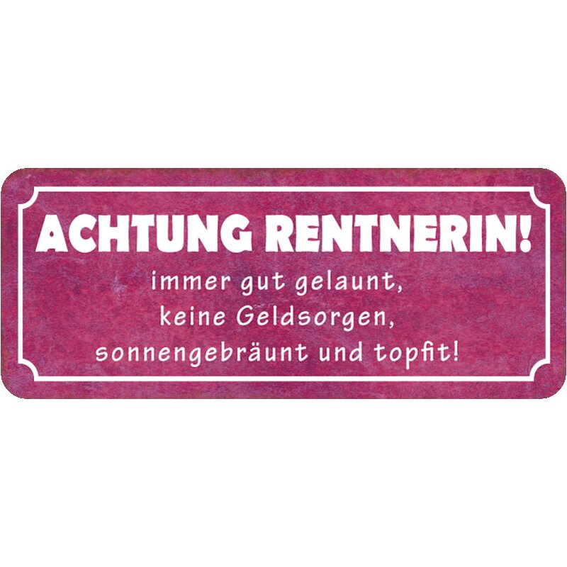 Schild Spruch "Achtung Rentnerin - gut gelaunt, topfit" 27 x 10 cm, 9