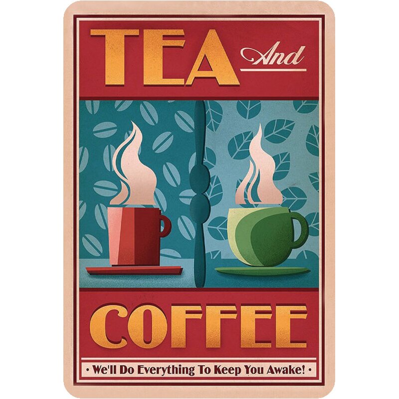 Schild Spruch "Tea and coffee, well do everything to keep awake" 20 x