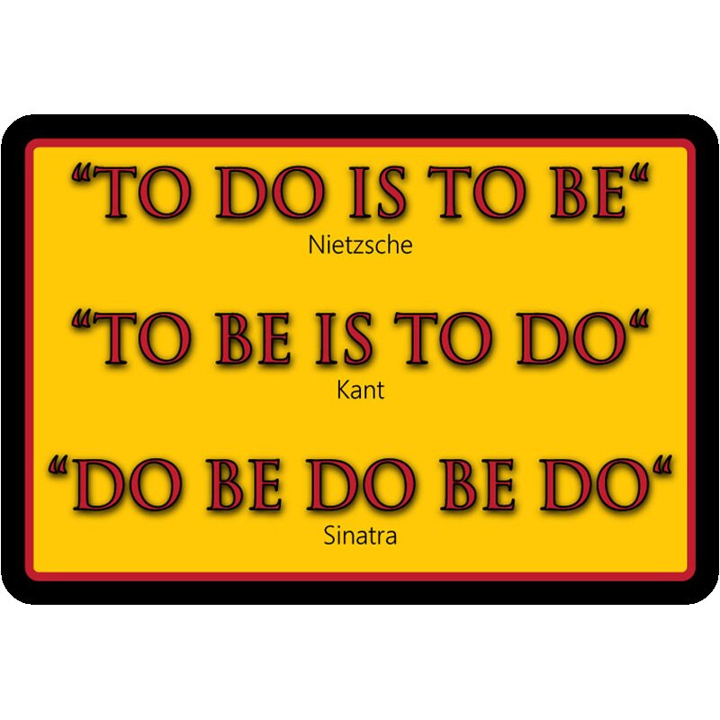 Schild Spruch "To do is to be, Nitzsche Kant Sinatra" 20 x 30 cm, 10,49