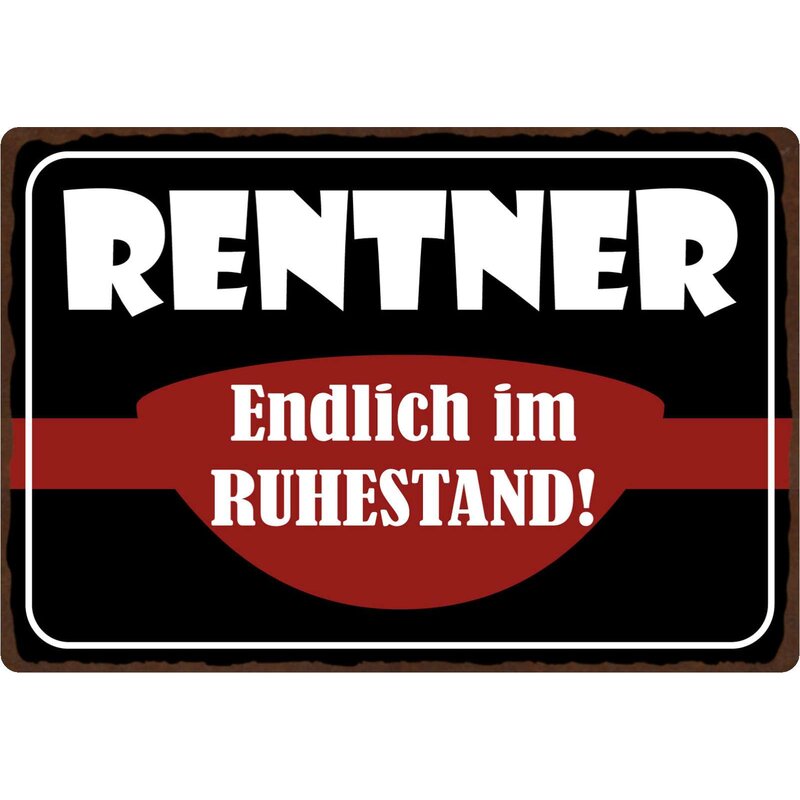Schild Spruch "Rentner Endlich im Ruhestand!" 30 x 20 cm Blechschild,