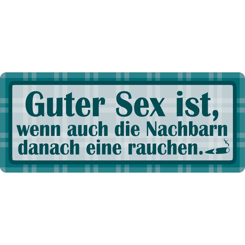 Schild Spruch "Guter Sex wenn Nachbarn danach eine rauchen" 27 x 10 c