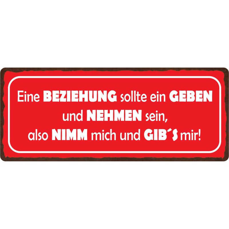 Schild Spruch "Eine Beziehung sollte ein Geben und Nehmen sein" 27 x