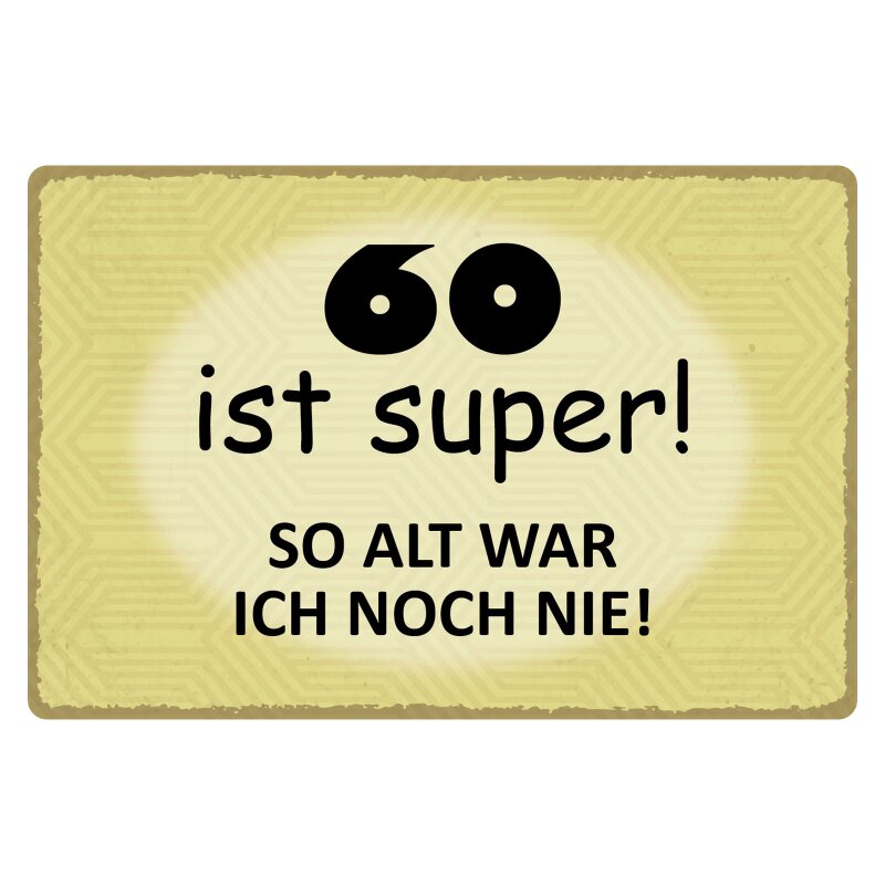 Schild 60 ist super so alt ich noch nie, 12,99