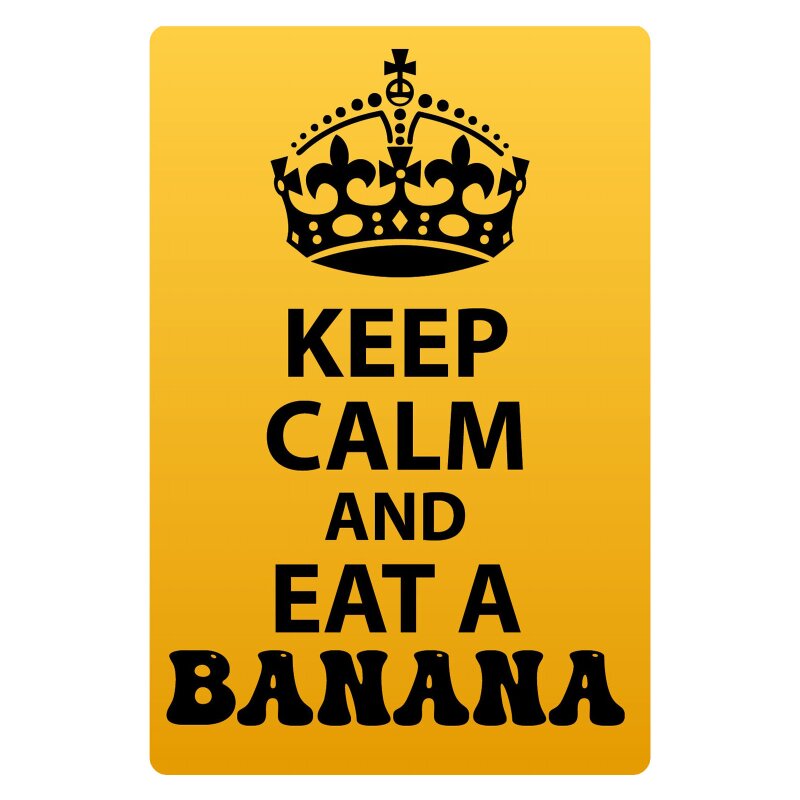 Schild Keep Calm and eat a Banana, 12,99