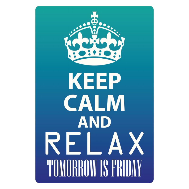 Schild Keep Calm and relax is Friday, 11,99