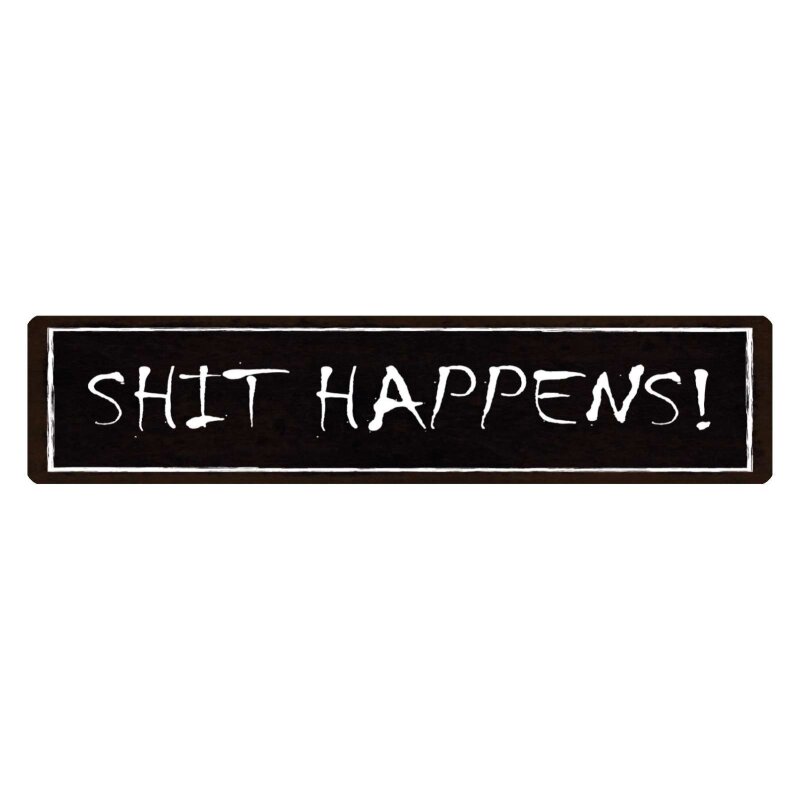 Schild Shit happens, 9,99