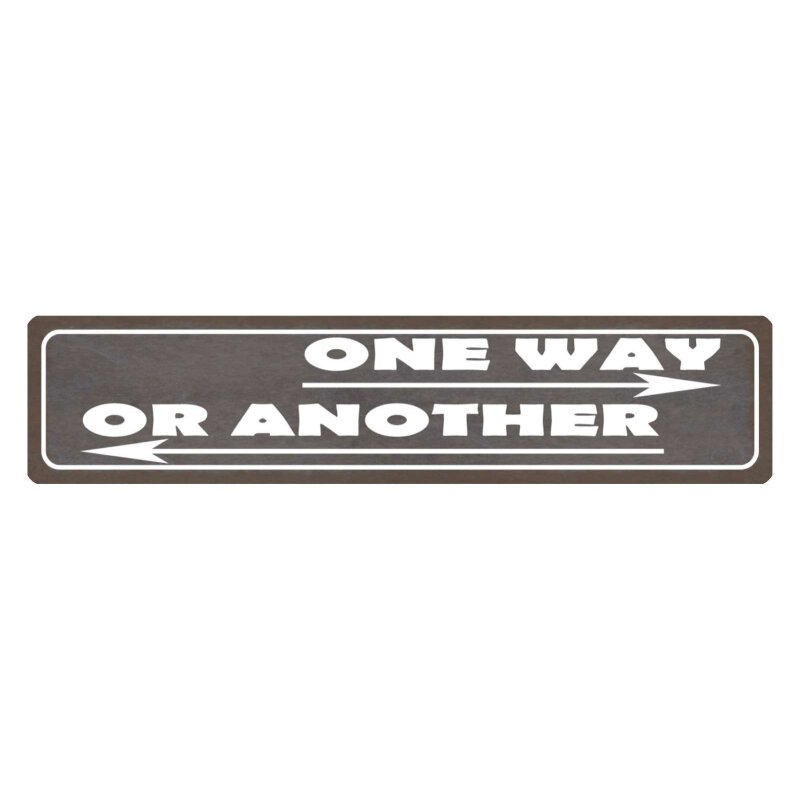 Schild One way, or another, 9,49