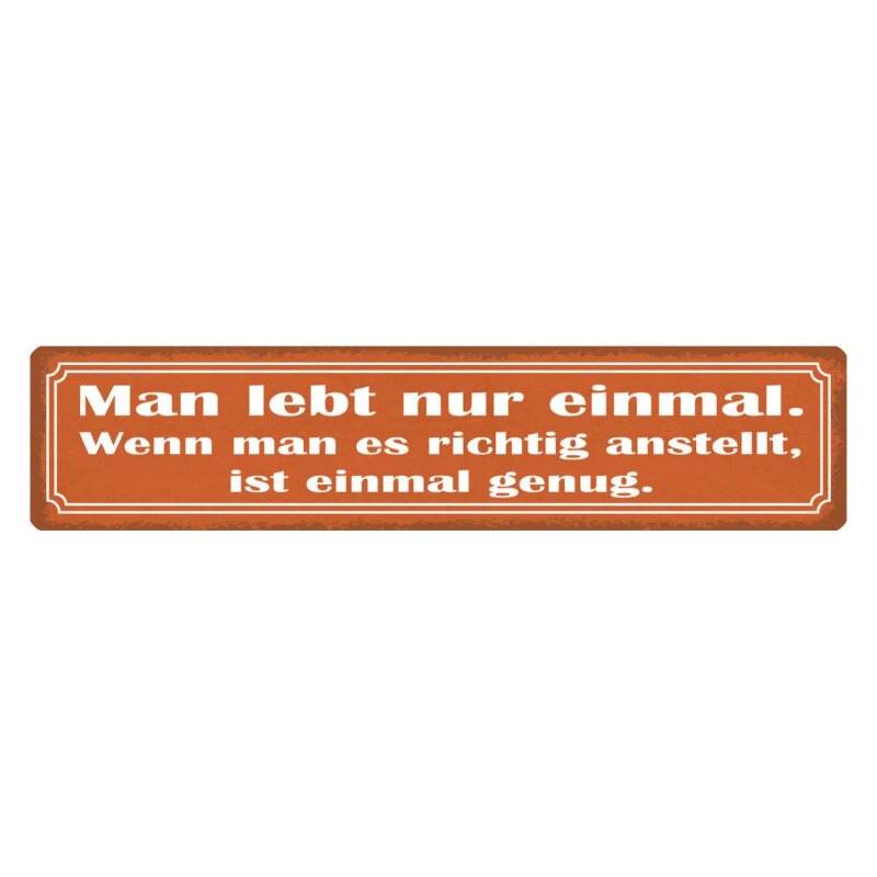 Schild Man lebt nur einmal, 9,49