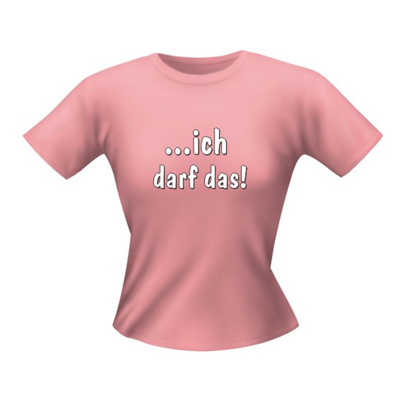 Damen T-Shirt - Motiv/Spruch ...ich darf das!